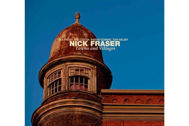 Nick Fraser Quartet - Towns And Villages - NOW Magazine