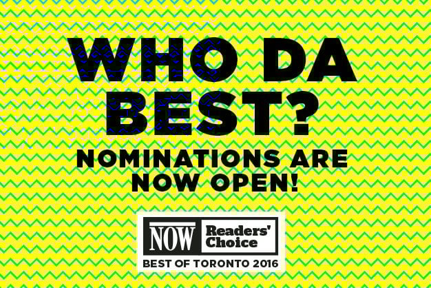 The 2016 Readers' Choice nominations are open - NOW Magazine