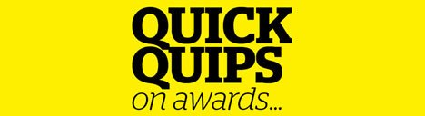 Quick Quips: On awards... - NOW Magazine